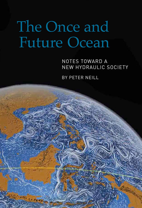 The Once and Future Ocean: Notes Toward a New Hydraulic Society by ...