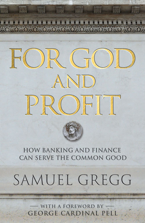 For God and Profit: How Banking and Finance Can Serve the Common Good ...