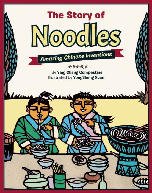 The Story of Noodles: Amazing Chinese Inventions by Ying Chang ...