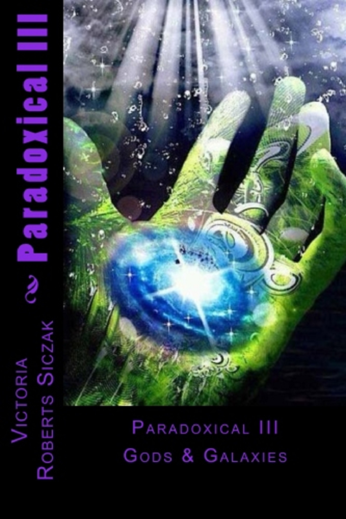Paradoxical III: Gods & Galaxies by Victoria Roberts Siczak | Goodreads