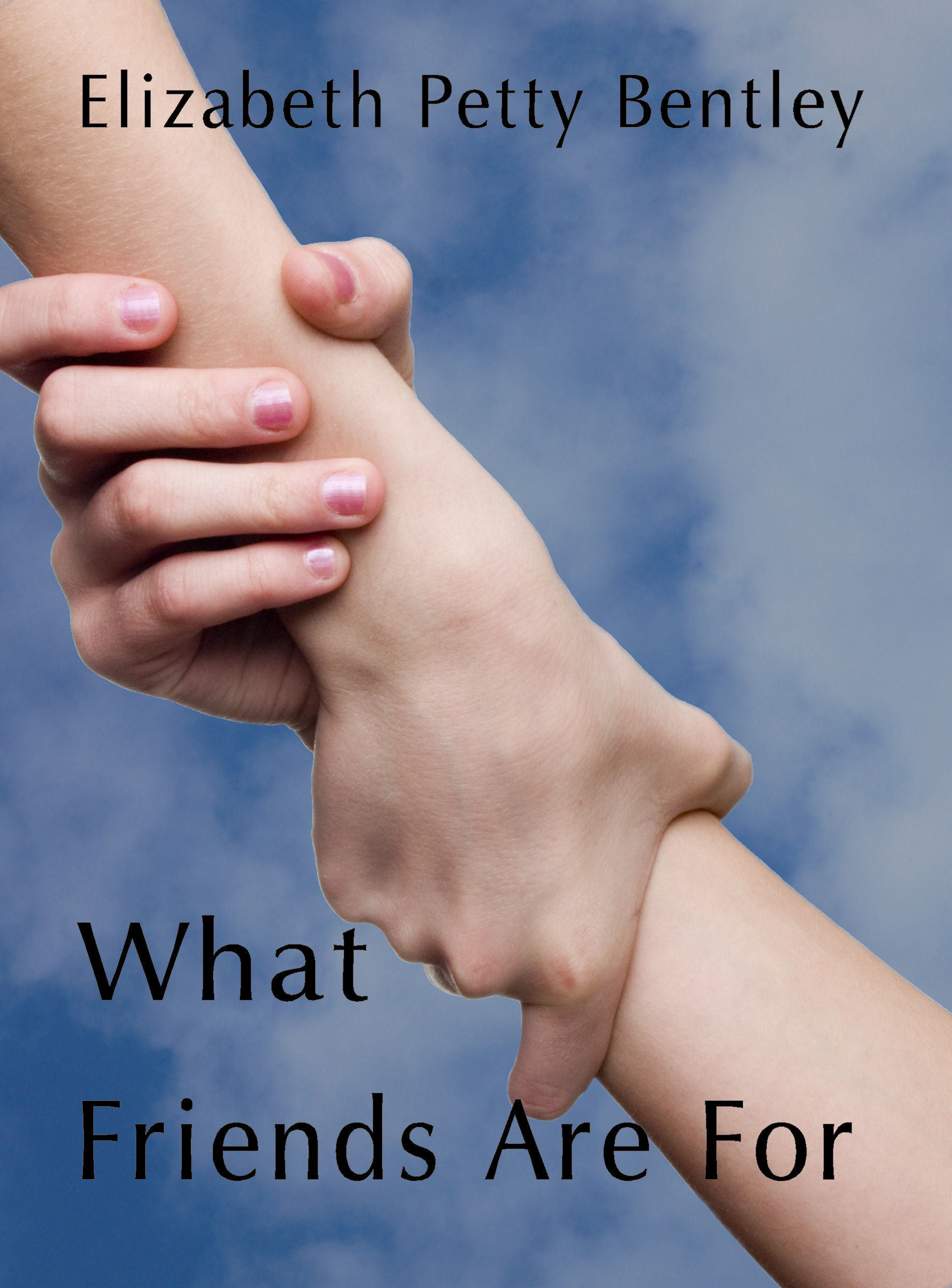 What Friends Are For by Elizabeth Petty Bentley | Goodreads