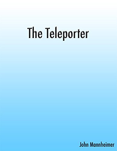 The Teleporter by John Mannheimer | Goodreads
