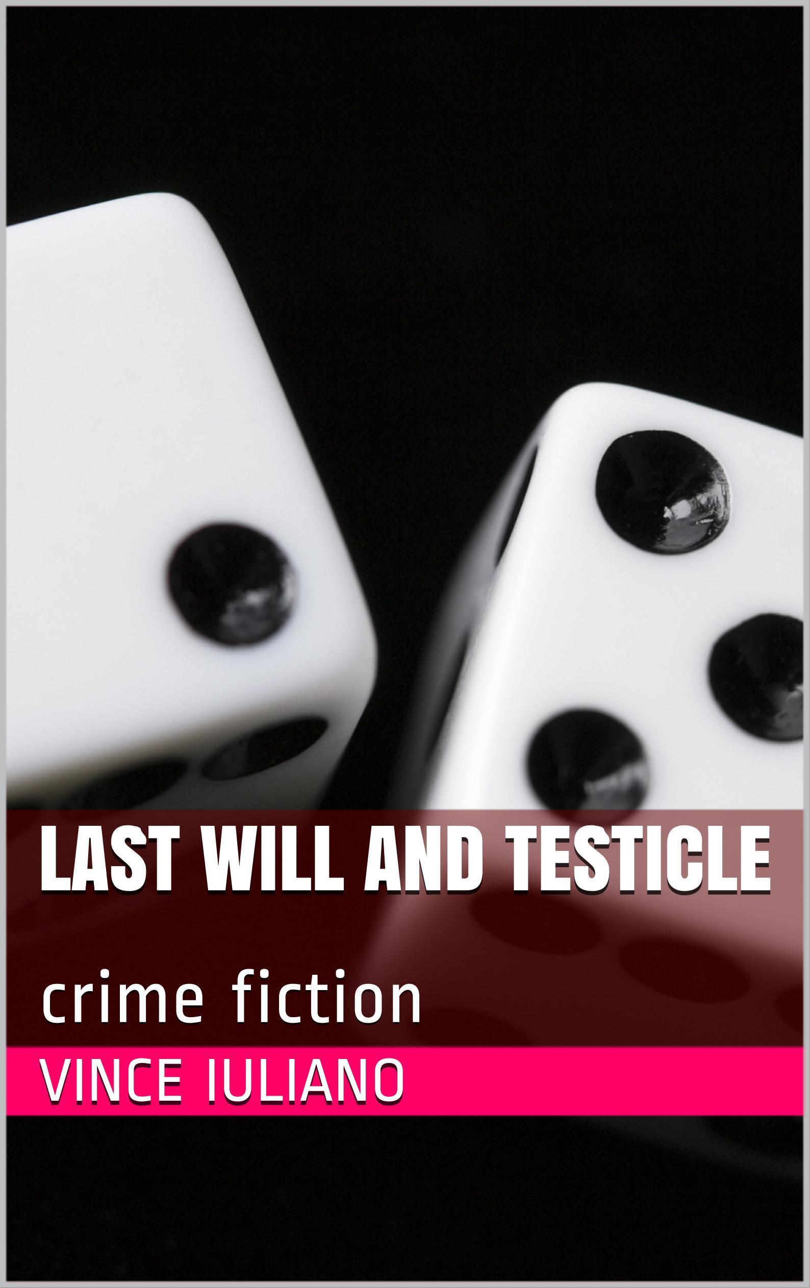 Last Will and Testicle by Vince Iuliano | Goodreads