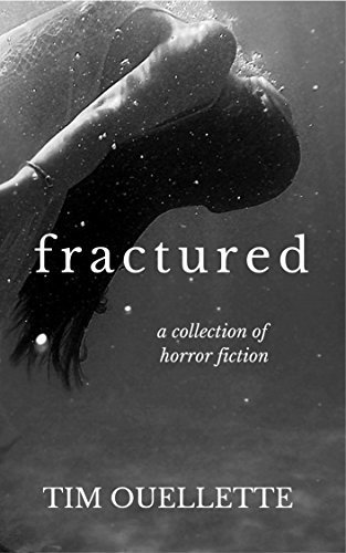Fractured - Second Edition: A Collection of 11 Tales of Horror by Tim ...