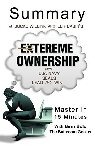 A 15-Minute Summary Of Extreme Ownership: by Jocko Willink and Leif ...