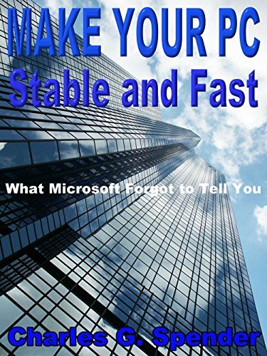 Make Your PC Stable and Fast: What Microsoft Forgot to Tell You by ...