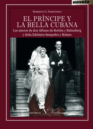 El príncipe y la bella cubana: Los amores de don Alfonso de Borbón y ...
