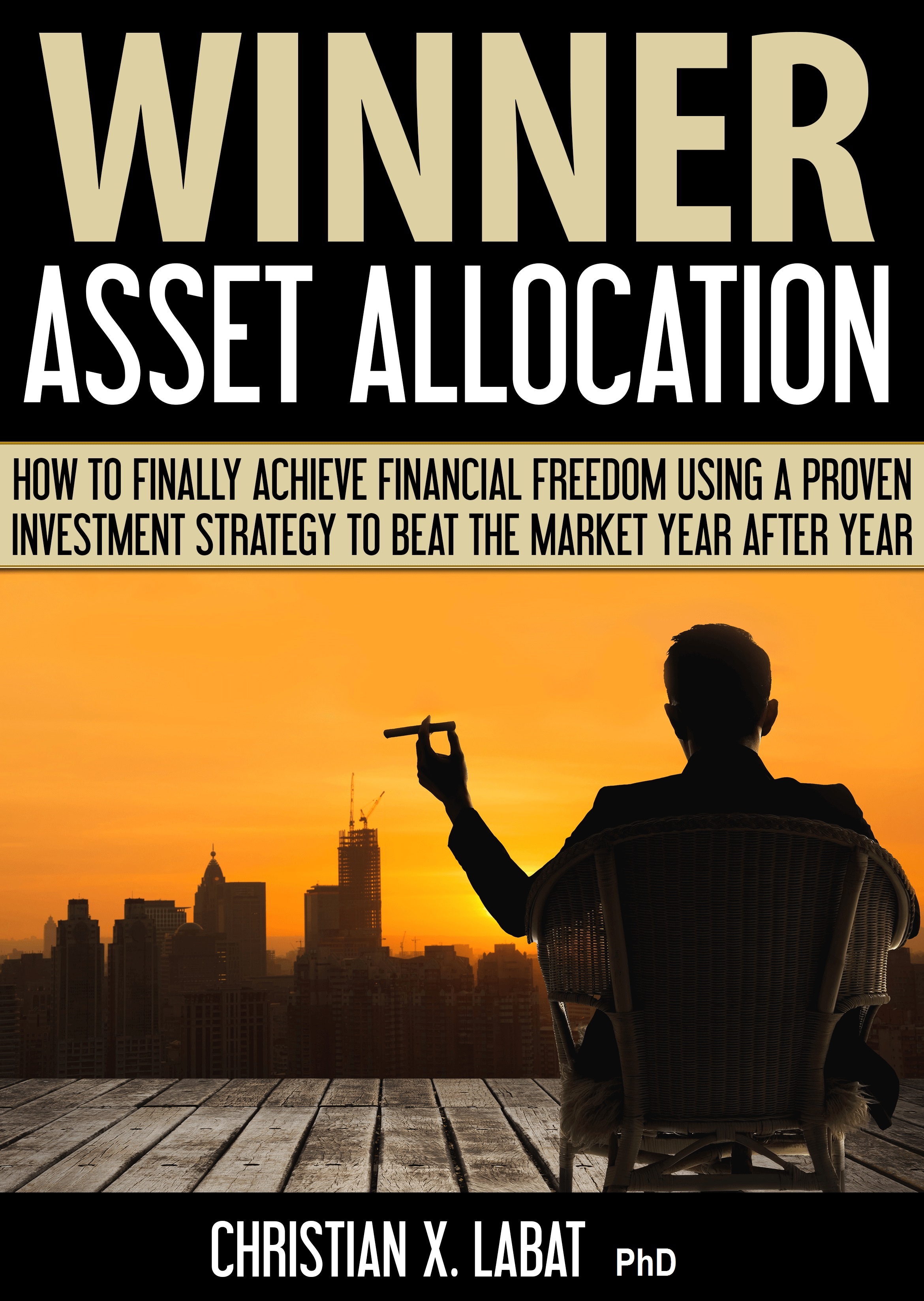 Winner Asset Allocation: How to Finally Achieve Financial Freedom Using ...