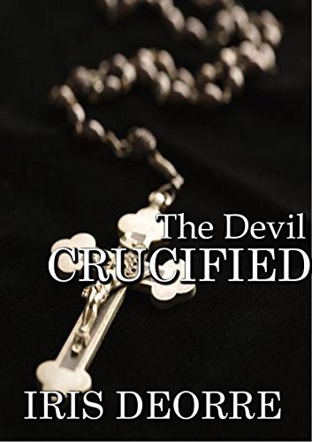 The Devil Crucified by Iris Deorre | Goodreads