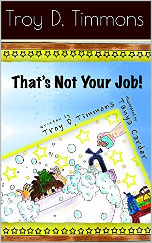 That's Not Your Job!: A Book About Safe Touch by Troy D. Timmons ...