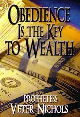 Obedience Is the Key to Wealth by Veter Nichols | Goodreads