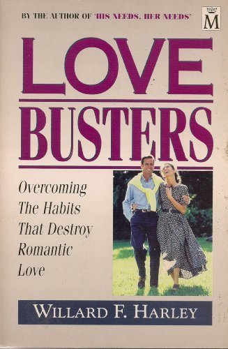 Love Busters: Overcoming the Habits That Destroy Romantic Love by ...