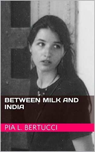Between Milk and India by Pia L Bertucci | Goodreads