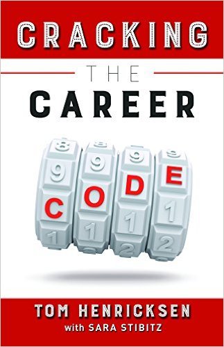 Cracking the Career Code by Tom Henricksen | Goodreads