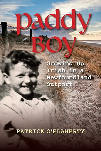 Paddy Boy : Growing up Irish in a Newfoundland Outport by Patrick O'Flaherty | Goodreads