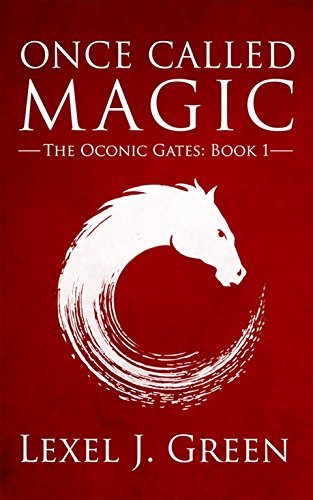 Once Called Magic (The Oconic Gates Book 1) by Lexel J. Green | Goodreads
