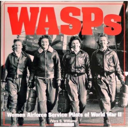 WASPs: Women Airforce Service Pilots of World War II by Vera S ...