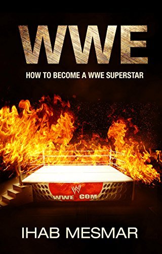 WWE: How to Become a WWE Superstar by Ihab Mesmar | Goodreads