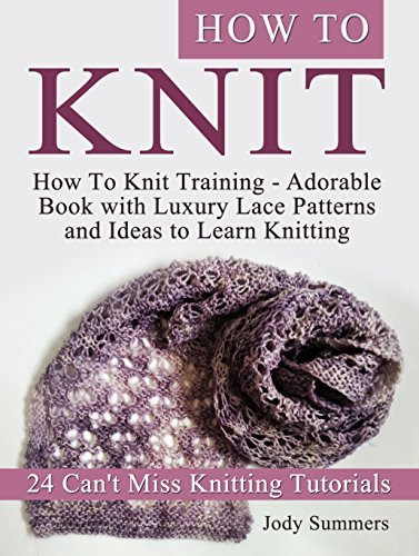 How To Knit: How To Knit Training - Adorable Book with Luxury Lace ...