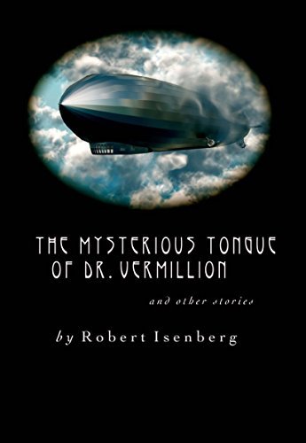 The Mysterious Tongue of Dr. Vermillion by Robert Isenberg | Goodreads