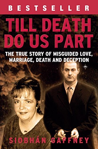 Till Death Do Us Part: The true story of misguided love, marriage ...