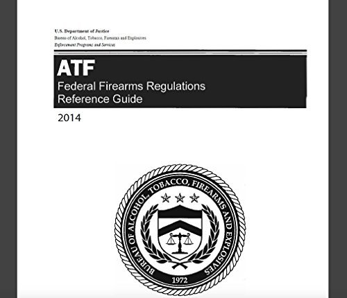 ATF Federal Firearms Regulations Reference Guide – 2014 Edition ...
