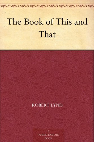 The Book of This and That by Robert Lynd | Goodreads