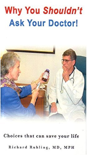 Why You Shouldn't Ask Your Doctor: Choices That Can Save Your Life by ...