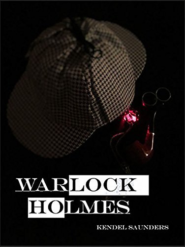 Warlock Holmes by Kendel Saunders | Goodreads