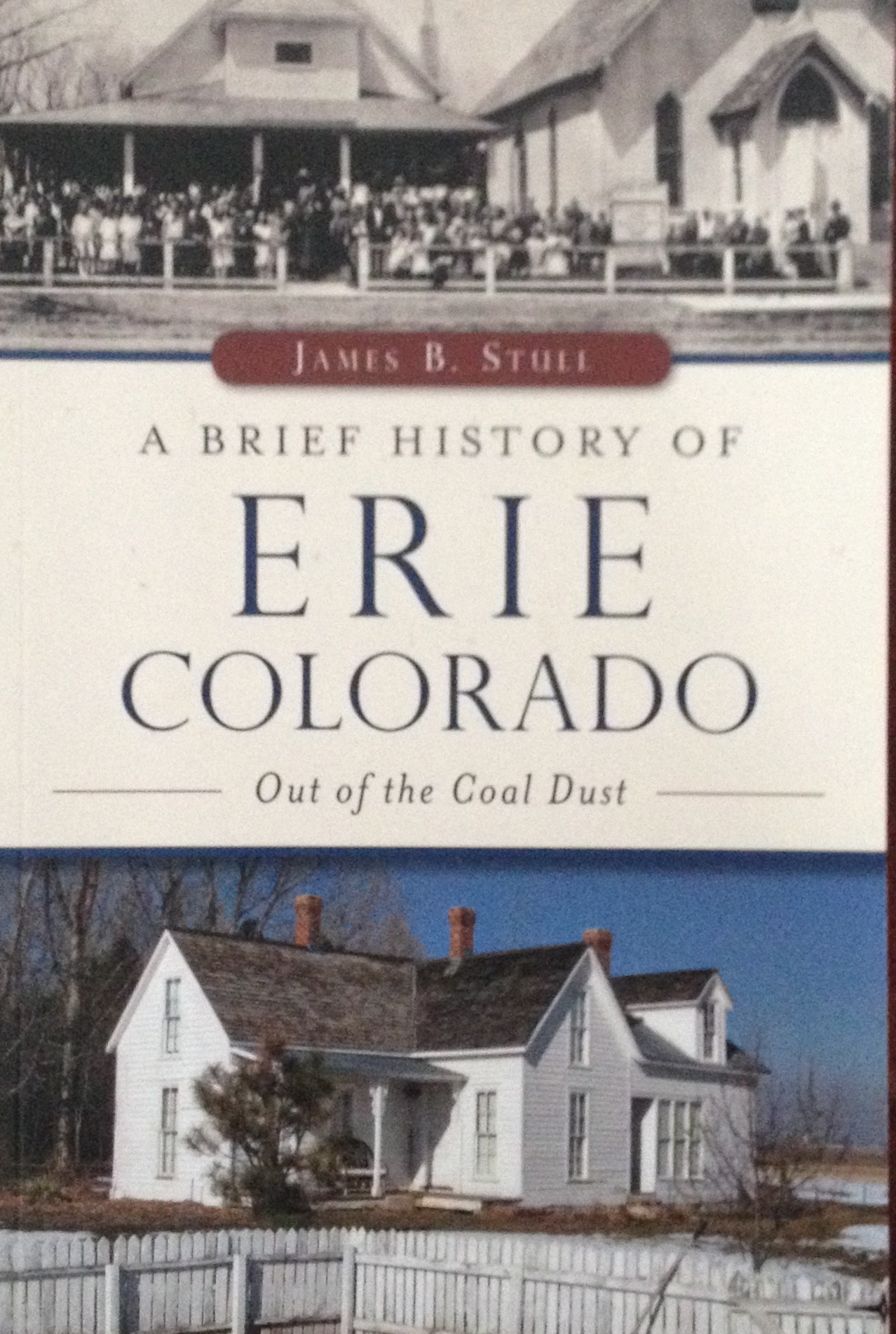 A Brief History of Erie, Colorado:: Out of the Coal Dust by James B ...