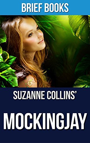 Mockingjay: A Novel by Suzanne Collins (The Hunger Games Book 3) | Summary & Takeaways by Brief ...