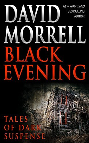 Black Evening: Tales of Dark Suspense by David Morrell | Goodreads