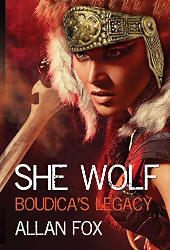 SHE WOLF: BOUDICA'S LEGACY by Allan Fox | Goodreads