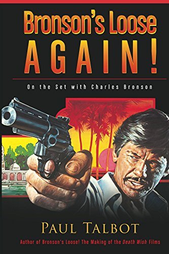 Bronson's Loose Again! On the Set with Charles Bronson by Paul Talbot ...