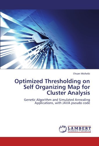 Optimized Thresholding on Self Organizing Map for Cluster Analysis: Genetic Algorithm and ...