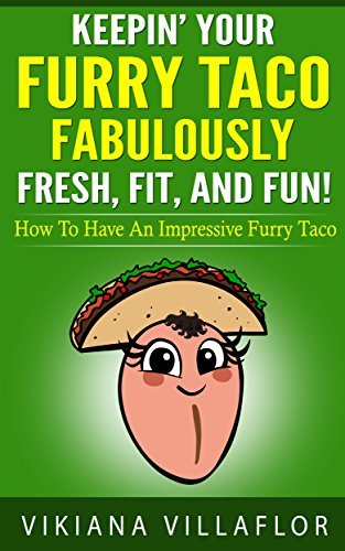 Keepin' Your Furry Taco Fabulously Fresh, Fit, and Fun!: How To Have An ...