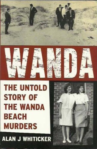 Wanda: the untold story of the Wanda Beach murders by Alan J. Whiticker ...