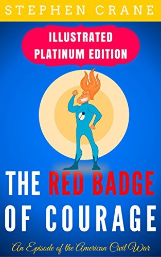 The Red Badge of Courage: Illustrated Platinum Edition by Stephen Crane ...