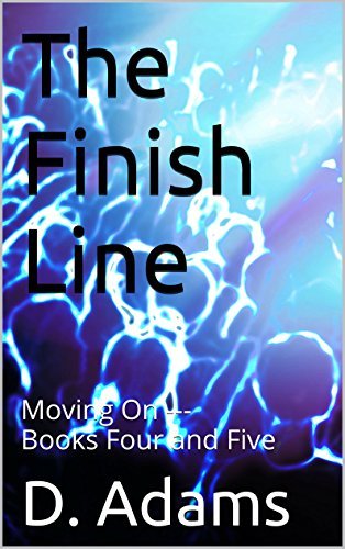 The Finish Line: Moving On --- Books Four and Five by Sammy D. Adams ...