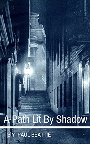 A Path Lit By Shadow: an espionage thriller by Paul Beattie | Goodreads