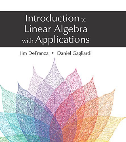 Introduction to Linear Algebra with Applications by Jim DeFranza ...