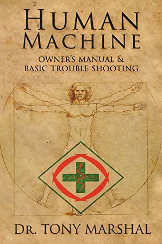 Human Machine: Owner’s Manual & Basic Trouble Shooting by Dr. Tony ...