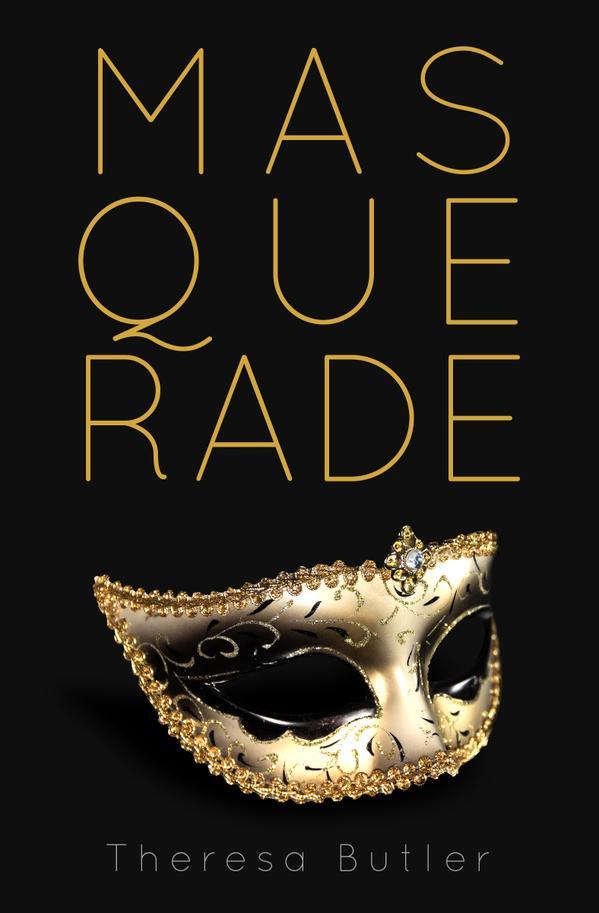 Masquerade by Theresa Butler | Goodreads