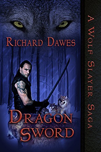 Dragon Sword (A Wolf Slayer Saga Book 1) by Richard Dawes | Goodreads