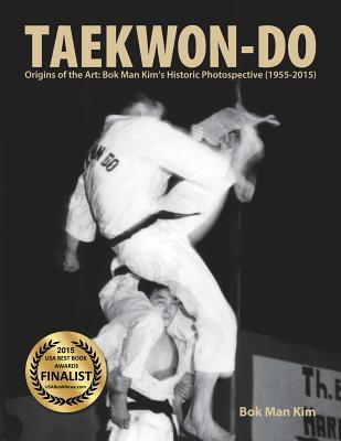 TAEKWON-DO: Origins of the Art: Bok Man Kim's Historic Photospective by ...
