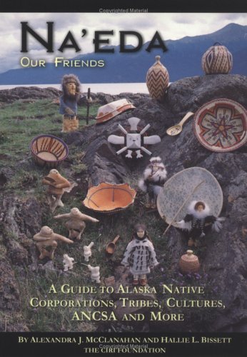 Na'eda, Our Friends: A Guide to Alaska Native Corporations, Tribes ...