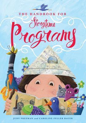The Handbook for Storytime Programs by Judy Freeman | Goodreads