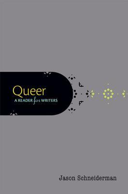 Queer: A Reader for Writers by Jason Schneiderman | Goodreads