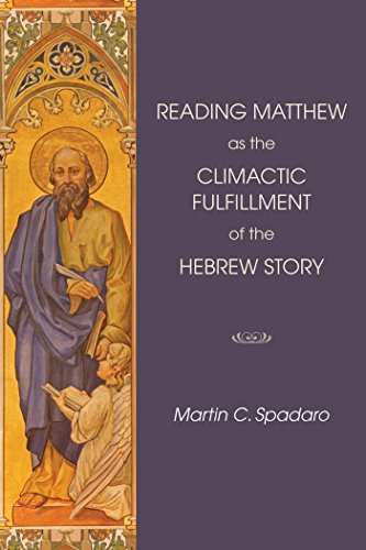 Reading Matthew as the Climactic Fulfillment of the Hebrew Story by ...