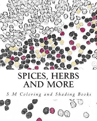 Spices, Herbs and More: Coloring and Shading Books by S.M. . | Goodreads